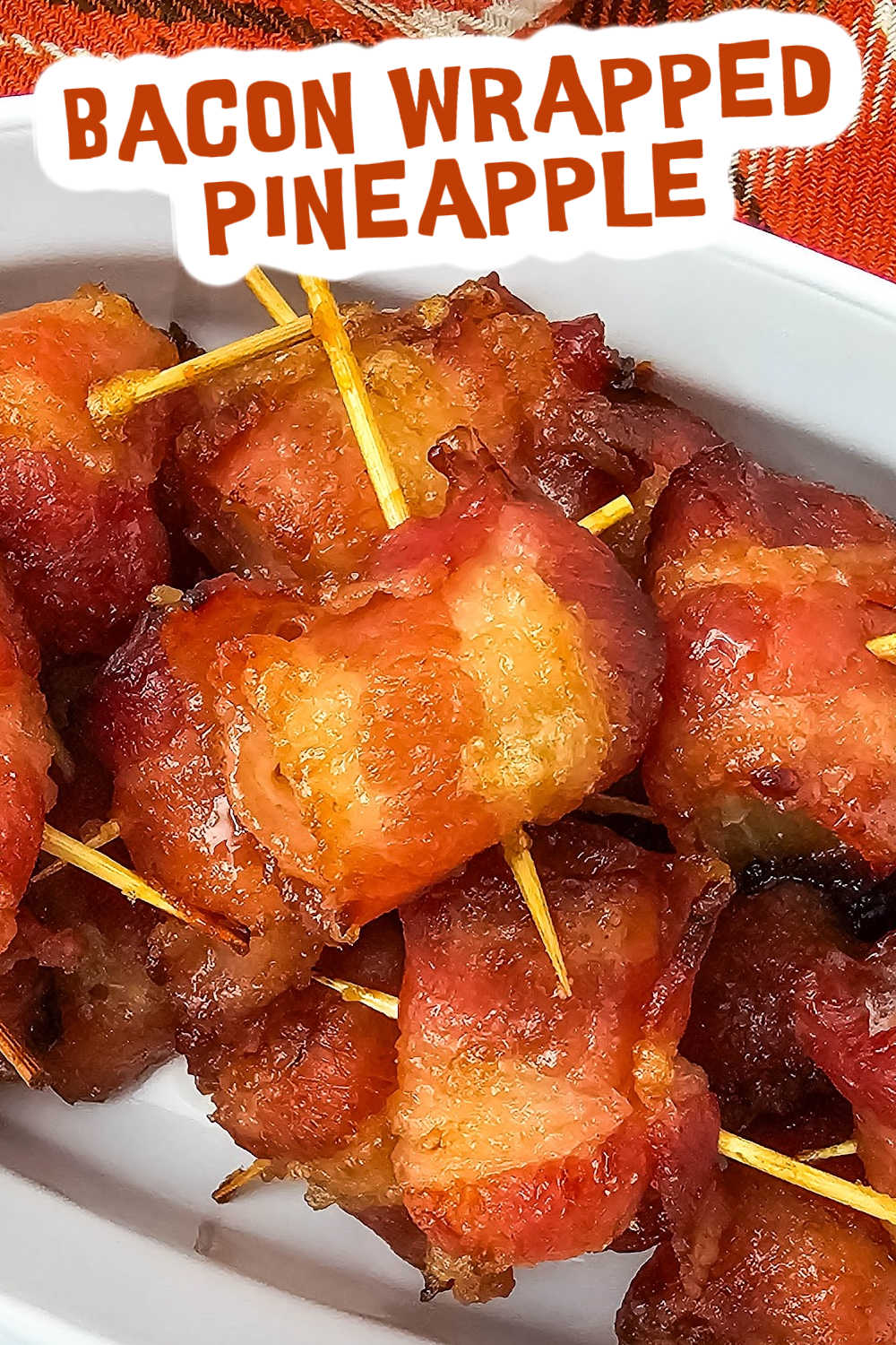 Bacon Wrapped Pineapple Bites – Easy Party Appetizer