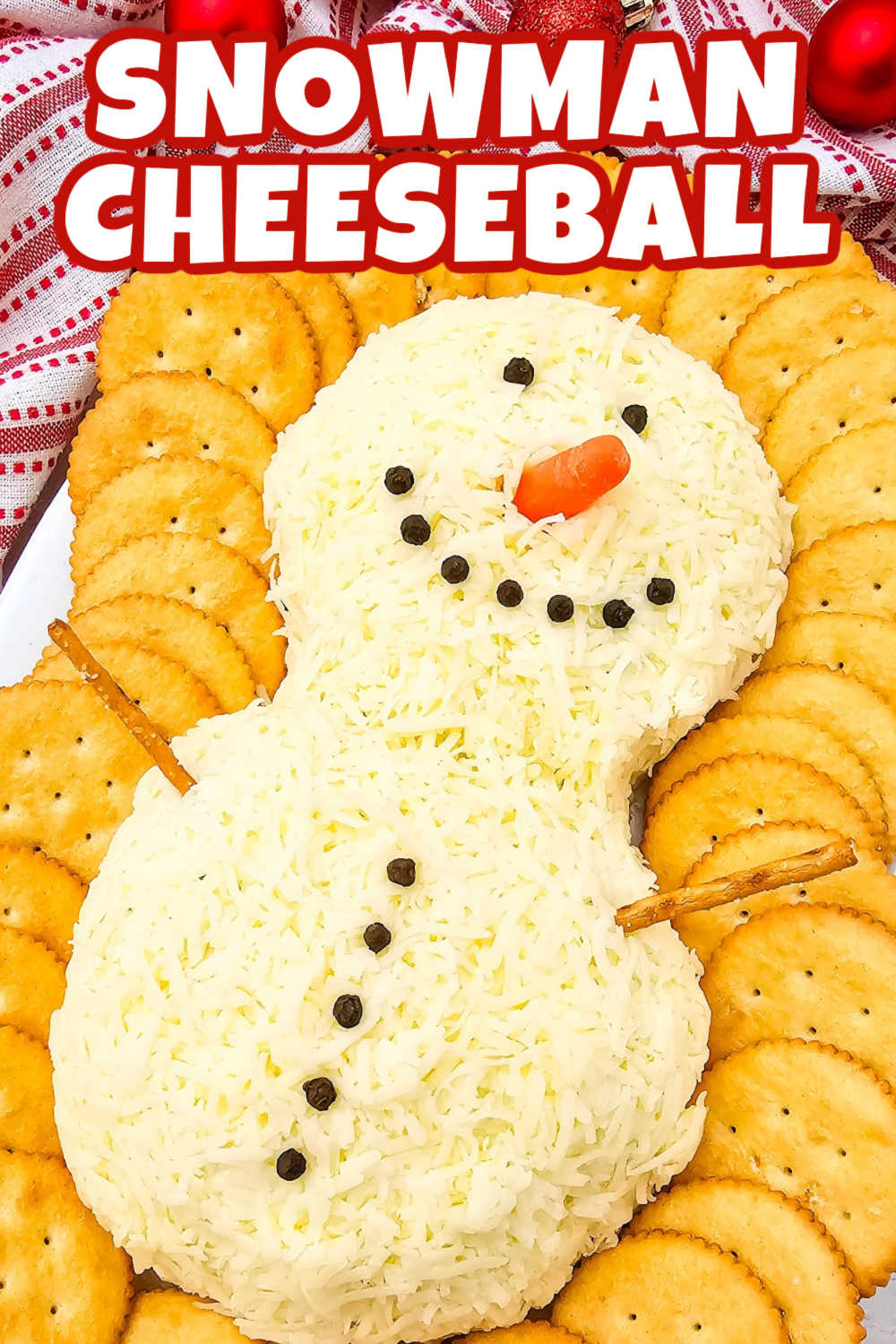 Snowman Cheeseball - The Cutest Christmas Appetizer